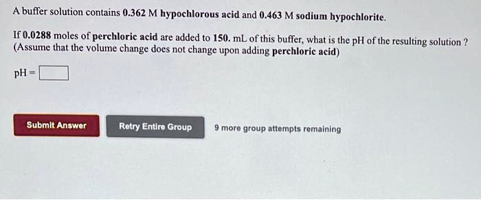 SOLVED: A buffer solution contains 0.362 M hypochlorous acid and 0.463 M sodium hypochlorite. If ...