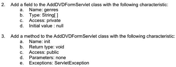 SOLVED: 2. Add a field to the AddDVDFormServlet class with the following characteristics: a ...