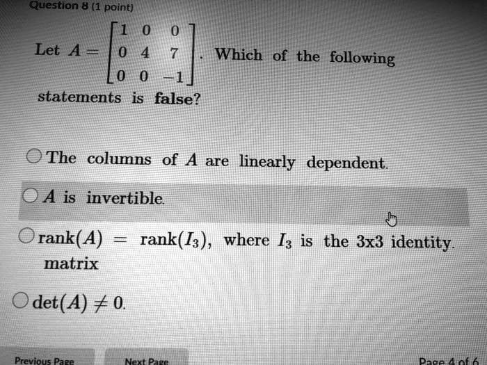 SOLVED: Question 8 (1 point) Let A be a matrix. Which of the following statements is false? The ...