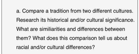 a. Compare a tradition from two different cultures. Research its ...