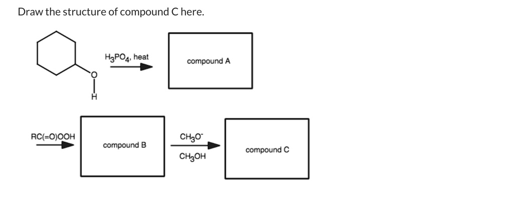 Draw the structure of compound C here. Draw the structure of compound C ...