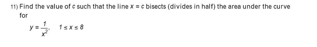 SOLVED: 11) Find the value of c such that the line X = c bisects ...