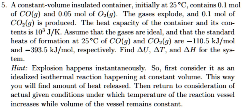 SOLVED: ' Thermodynamics 5. A constant-volume insulated container, initially at 25Â°C, contains ...