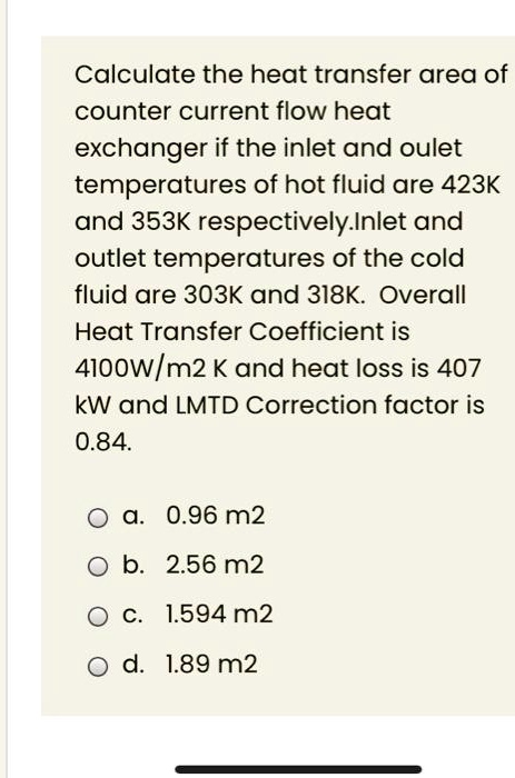 SOLVED: Calculate the heat transfer area of a counter current flow heat exchanger if the inlet ...