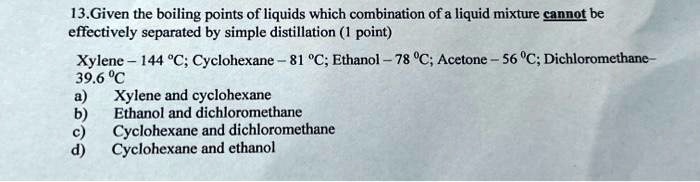 SOLVED: 13.2 Given the boiling points of liquids which combination of a ...