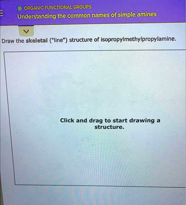 SOLVED: Draw the skeletal structure. ORGANIC FUNCTIONAL GROUPS ... SOLVED: Draw the skeletal structure. ORGANIC FUNCTIONAL GROUPS ...