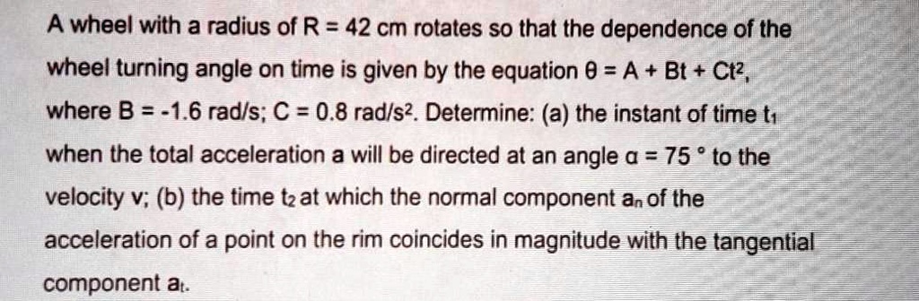 A wheel with a radius of R = 42 cm rotates so that the dependence of ...