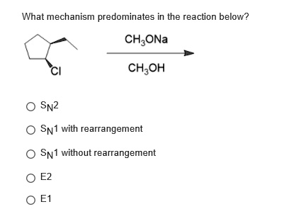 SOLVED: What mechanism predominates in the reaction below? CH3ONa CH3OH ...