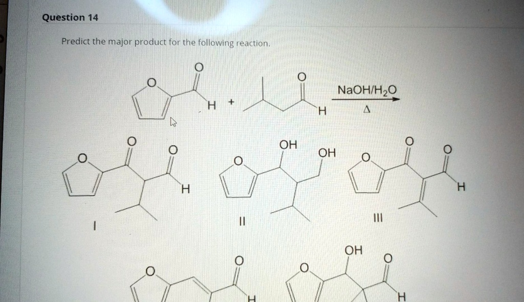 SOLVED: Question 14 Predict the major product for the following reaction: NaOH OH OH OH