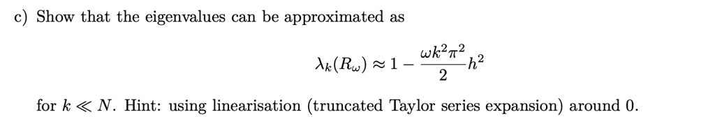 SOLVED: Show that the eigenvalues can be approximated as wk?t2 Ak(Ru) 1 ...