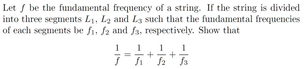 SOLVED: Let f be the fundamental frequency of a string. If the string ...