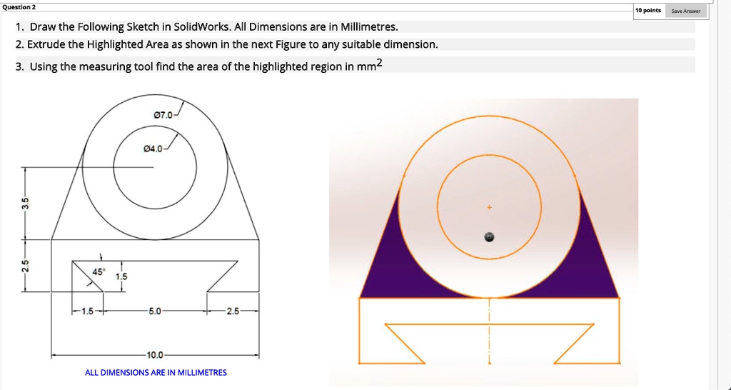 Question 2 1. Draw the Following Sketch in SolidWorks. All Dimensions are in Millimetres. 2 ...