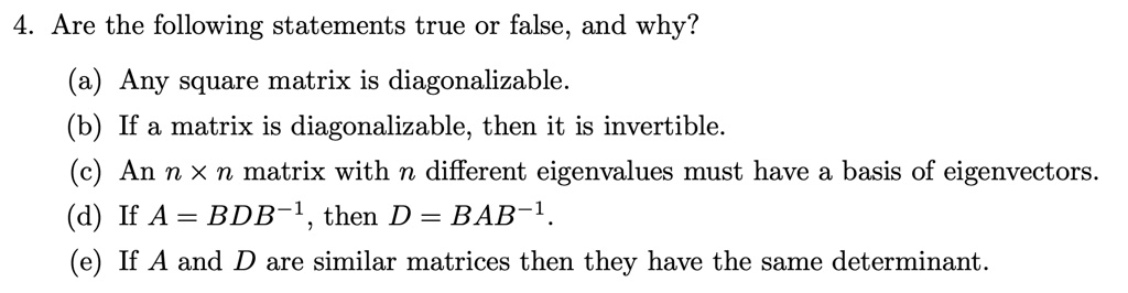 SOLVED: Are the following statements true or false, and why? Any square matrix is diagonalizable ...
