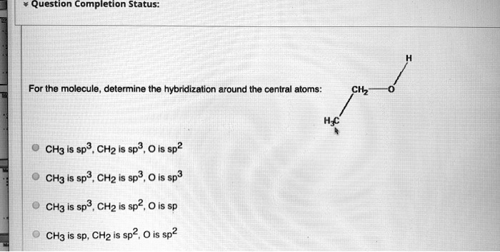 question completion status for the molecule determine the hybridization ...