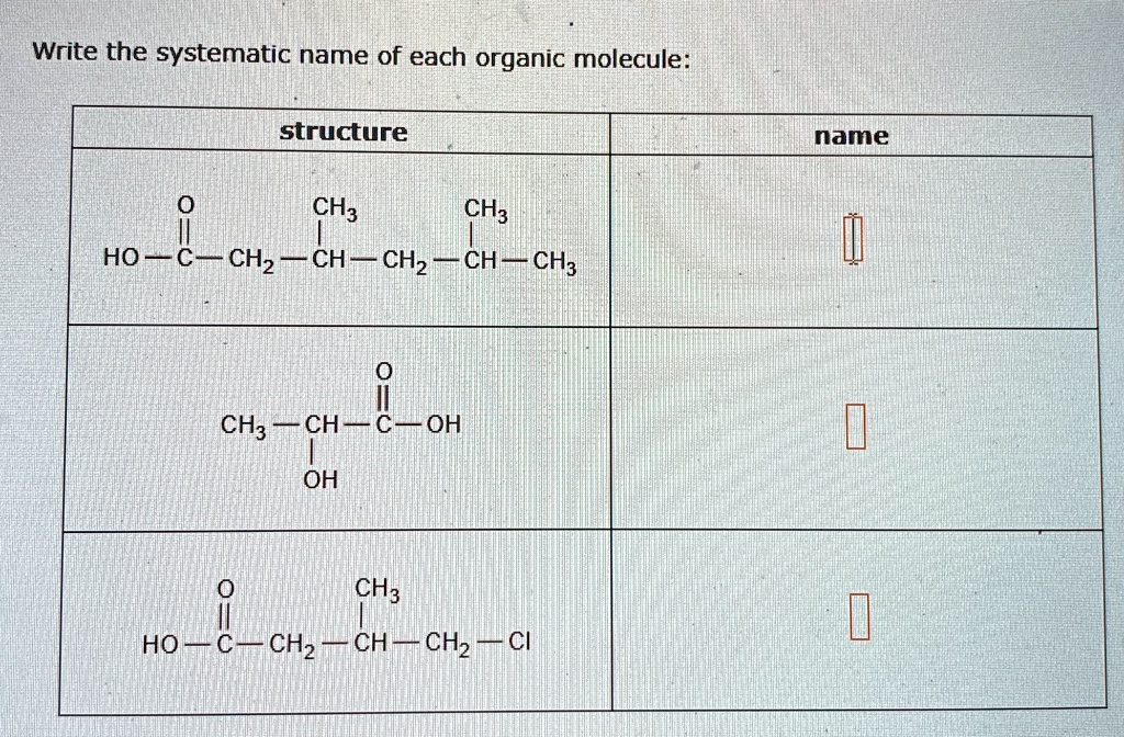 write the systematic name of each organic molecule structure ch3 ch3 ho c ch2 ch ch2 ch ch3 20 ...