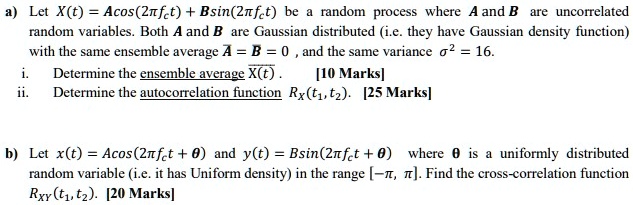 SOLVED: Let Xt = Acos(2Ï€fct) + Bsin(2Ï€fct) be a random process where A and B are uncorrelated ...