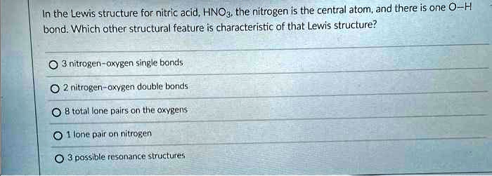 In the Lewis structure for nitric acid, HNO3, the nitrogen is the ...