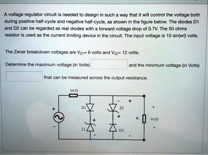 SOLVED: A voltage regulator circuit is needed to be designed in such a way that it will control ...