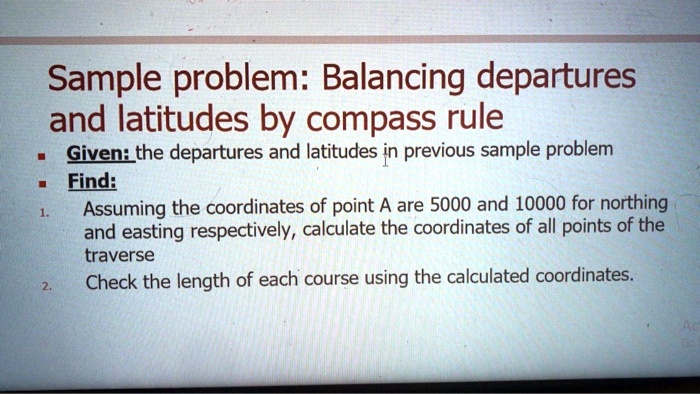 SOLVED: Sample problem: Balancing departures and latitudes by compass ...
