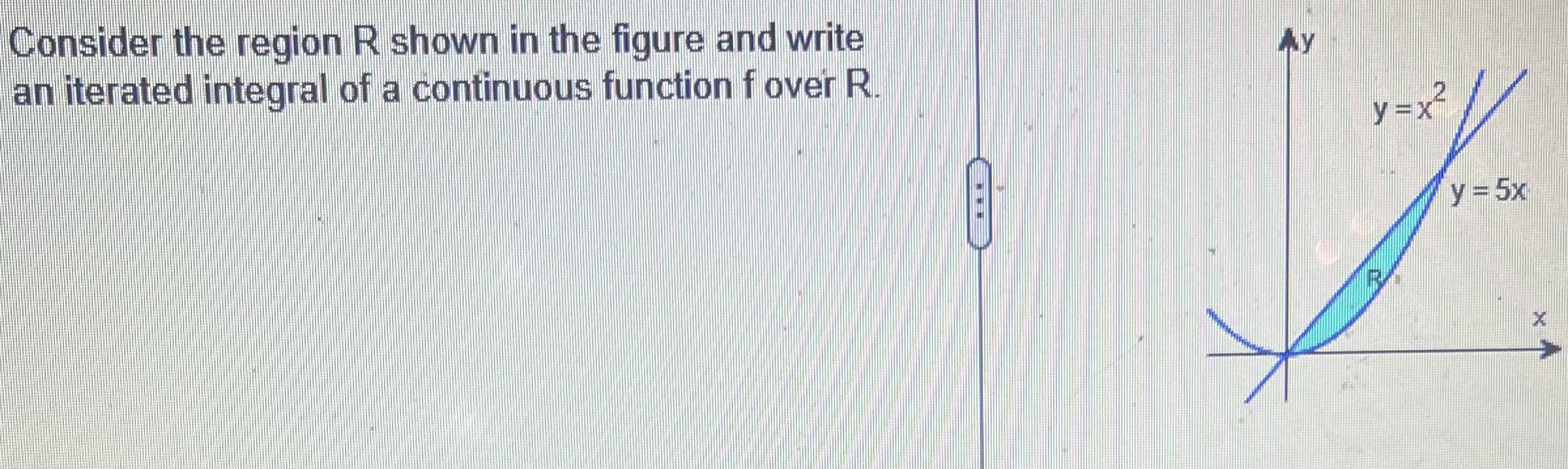 Solved Consider The Region R Shown In The Figure And Write An Iterated Integral Of A Continuous