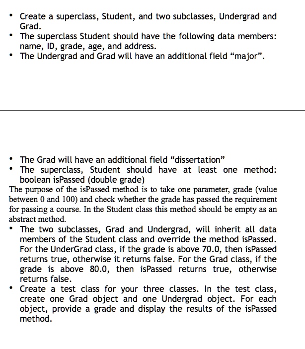 SOLVED: Create a superclass, Student, and two subclasses, Undergrad and ...