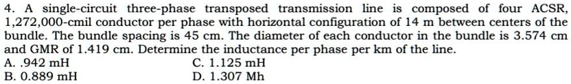 4. A single-circuit three-phase transposed transmission line is ...