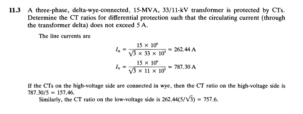 11.3 A three-phase, delta-wye-connected, 15-MVA, 33/11-kV transformer is protected by CTs ...