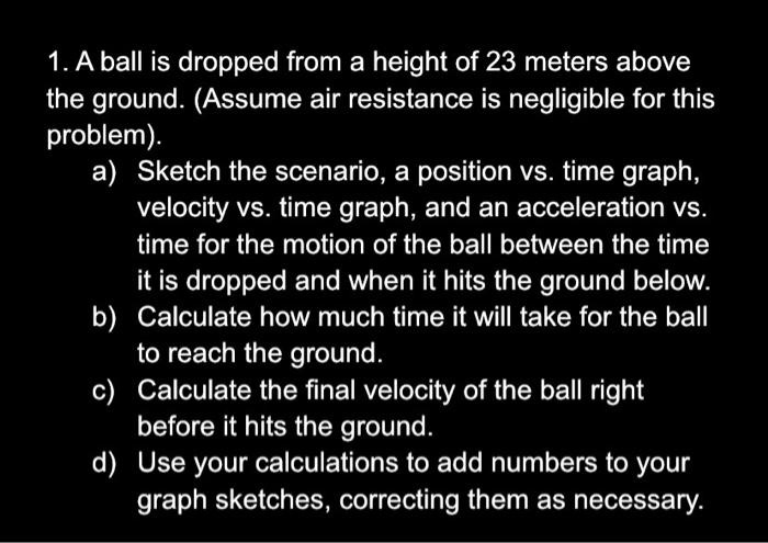 1aball is dropped from height of 23 meters above the ground assume air ...