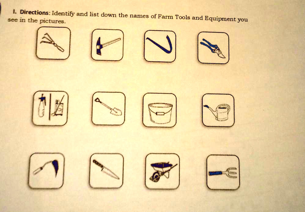 SOLVED: Directions: Identify and list down the names of Farm Tools and ...