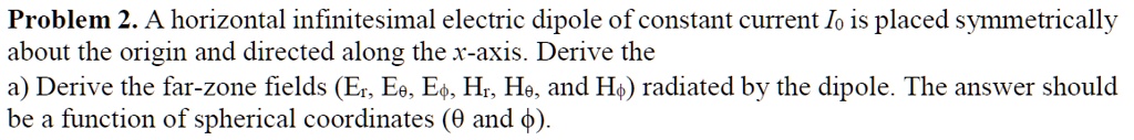 Problem 2. A horizontal infinitesimal electric dipole of constant ...