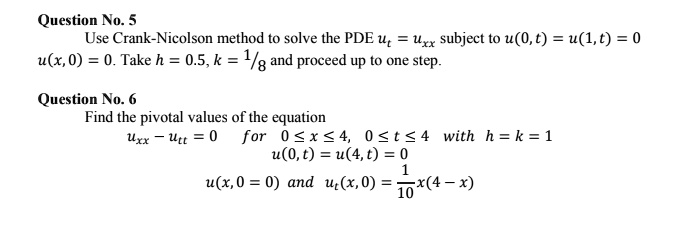 SOLVED: Question No: 5 Use Crank-Nicolson method to solve the PDE ut Ux subject to u(0,t) = u(1 ...