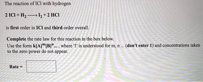 the reaction of icl with hydrogen 2 ici hz iz 2 hci is first order in ...