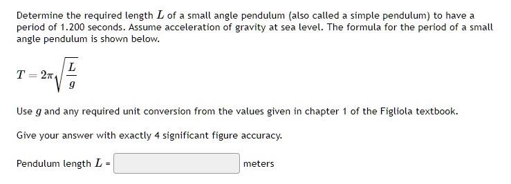 Determine the required length L of a small angle pendulum (also called ...