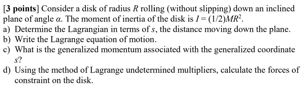 SOLVED: Consider a disk of radius R rolling (without slipping) down an ...