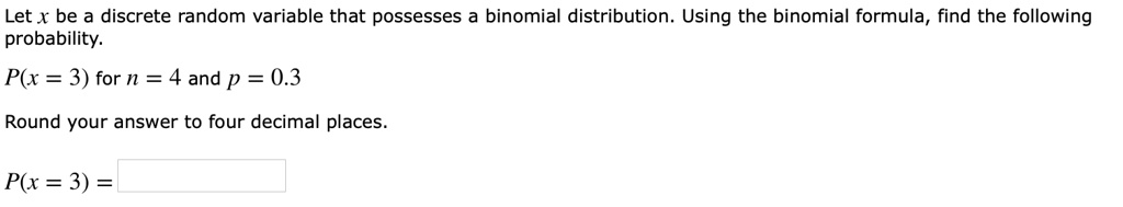 Solved Let X Be A Discrete Random Variable That Possesses Binomial Distribution Using The 