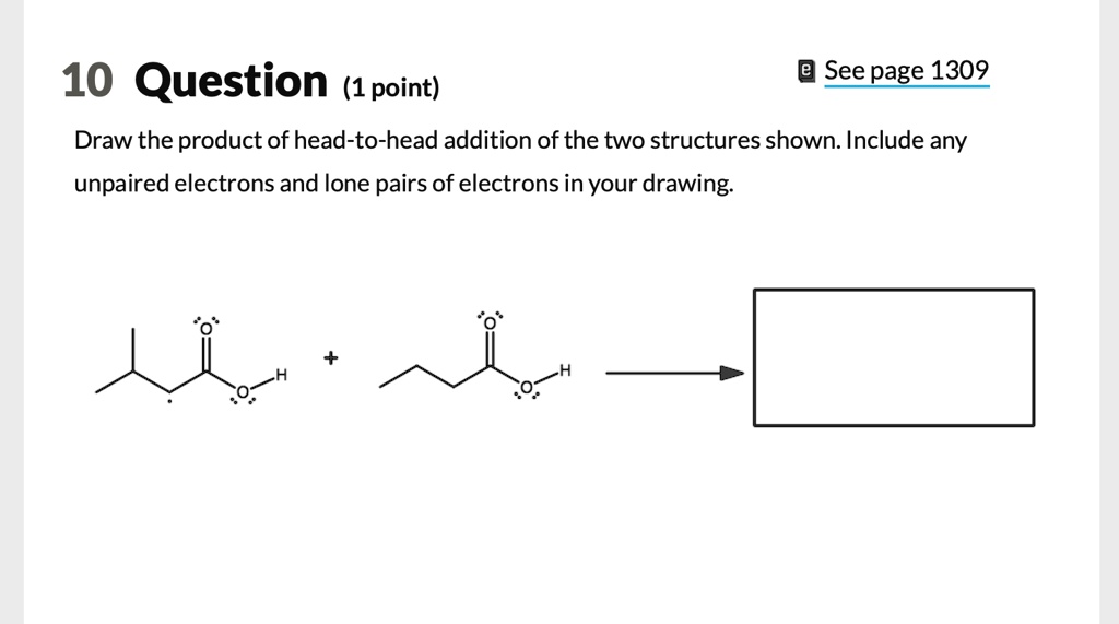 SOLVED: 10 Question (1 point) See page 1309 Draw the product of head-to ... SOLVED: 10 Question (1 point) See page 1309 Draw the product of head-to ...