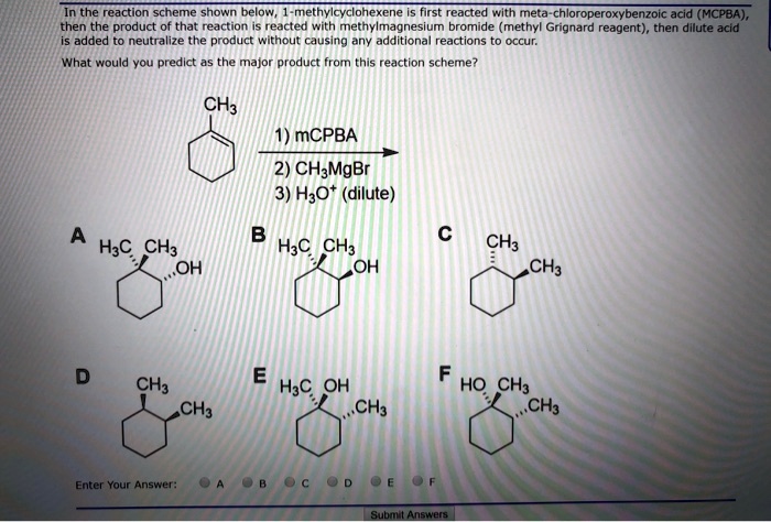 in the reaction scheme shown below methylcyclohexene first reacted with meta chloroperoxybenzoic ...