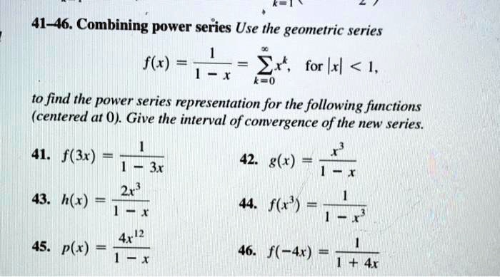SOLVED: 41. Combining power series: Use the geometric series f(x) for |x|