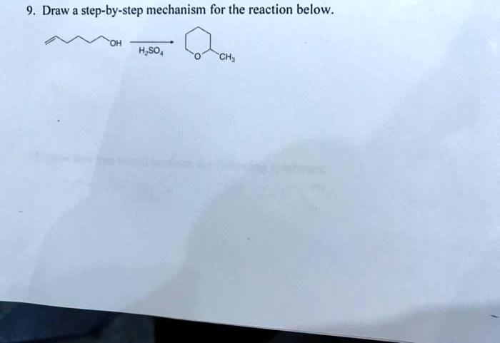 9. Draw a step-by-step mechanism for the reaction below. OH H?SO? CH? CH?