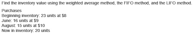 Find the inventory value using the weighted average method, the FIFO ...