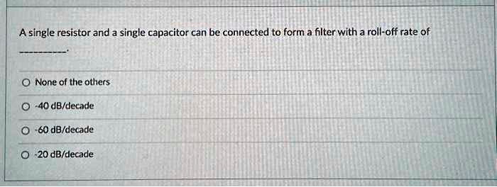 SOLVED: A single resistor and a single capacitor can be connected to ...