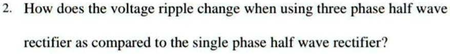 2. How does the voltage ripple change when using three phase half wave ...