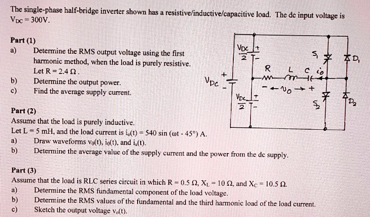 The single-phase half-bridge inverter shown has a resistive/inductive ...