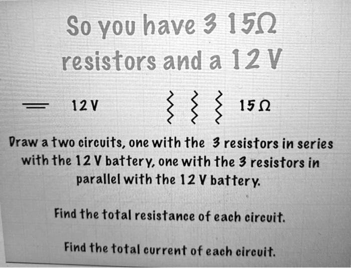 SOLVED: So you have 3 150 resistors anda 12V 12V 15 0 Draw a two ...