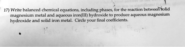 17) Write balanced chemical equations, including phases, for...