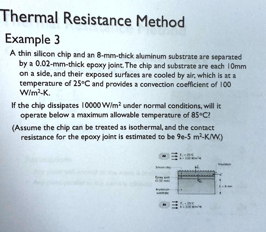 Thermal Resistance Method Example 3 A thin silicon chip and an 8-mm-thick aluminum substrate are ...