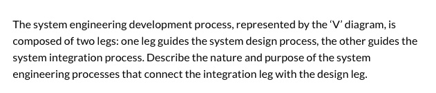 SOLVED: The system engineering development process, represented by the ...