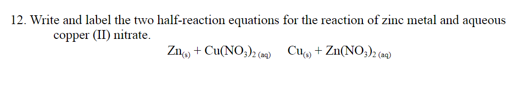 SOLVED: 12. Write and label the two half-reaction equations for the reaction of zinc metal and ...