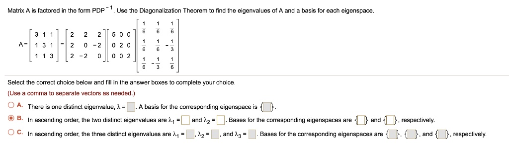 SOLVED: Matrix is factorod tho form PDP Use the Diagonalization Theorem ...