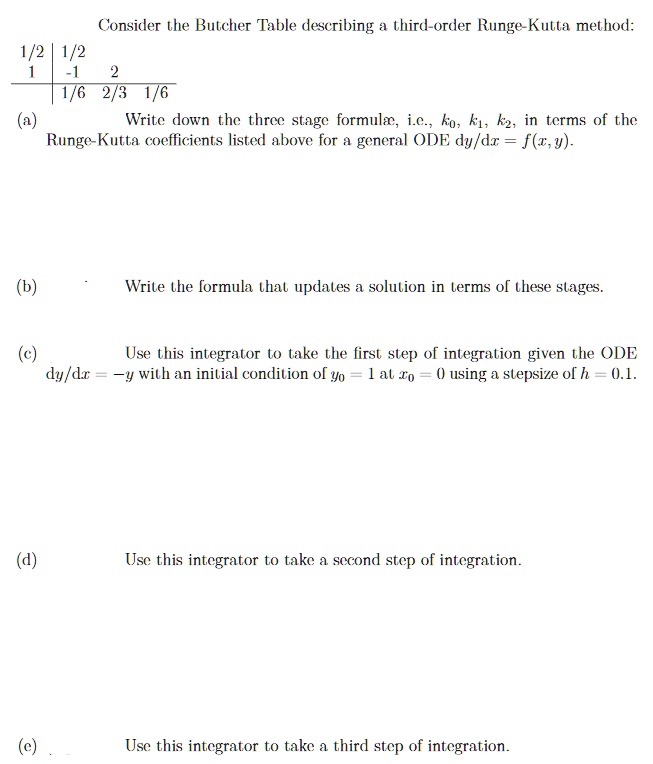 SOLVED: Consider the Butcher Table describing third-order Runge Kutta method: 1/2 1/6 2/3 1/6 ...